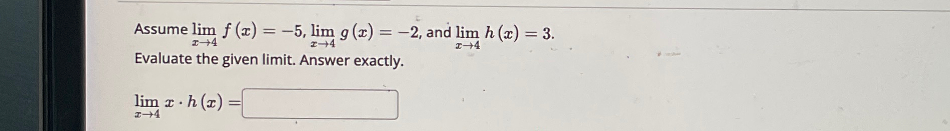 Solved Assume limx→4f(x)=-5,limx→4g(x)=-2, ﻿and | Chegg.com
