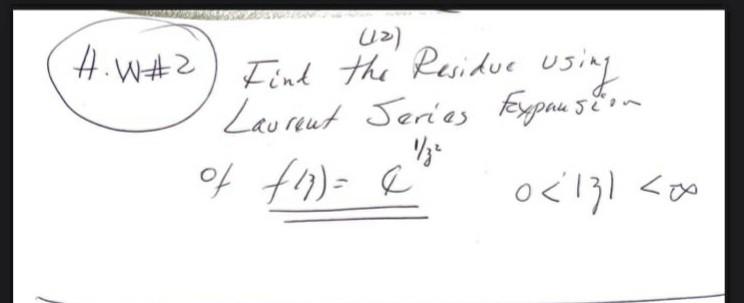 Solved H.W #2 Fint the Residue using Laureut Series | Chegg.com