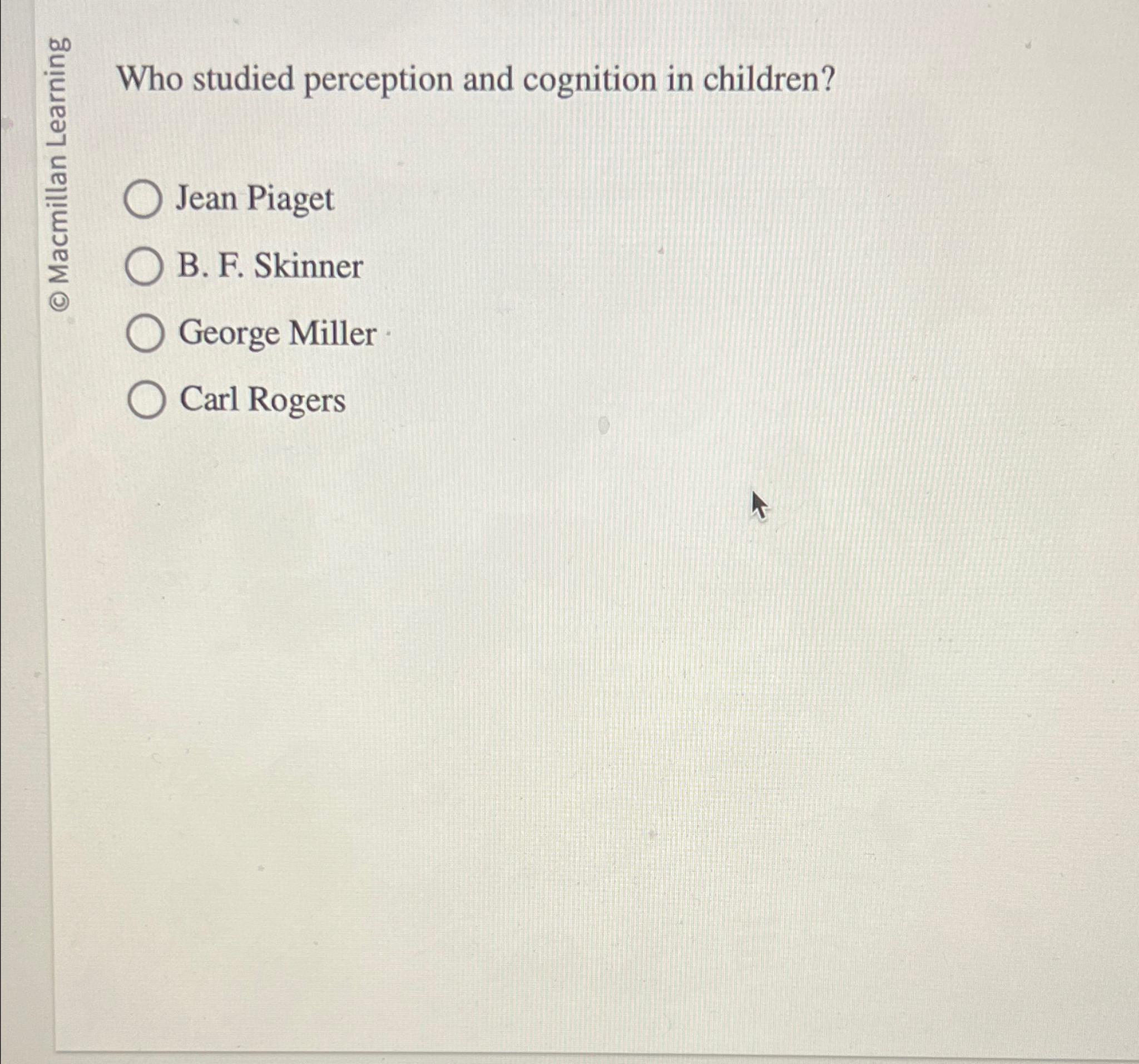 Solved Who studied perception and cognition in children?Jean | Chegg.com