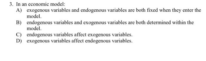Solved 3. In an economic model: A) exogenous variables and | Chegg.com