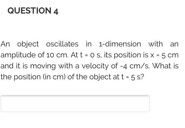 Solved Question 4 An Object Oscillates In 1 Dimension With 