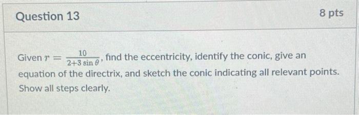 Solved Given r=2+3sinθ10, find the eccentricity, identify | Chegg.com