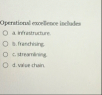 Solved Operational excellence includesa. ﻿infrastructure.b. | Chegg.com