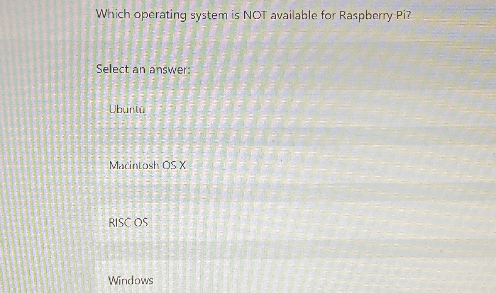 Solved Which operating system is NOT available for Raspberry | Chegg.com