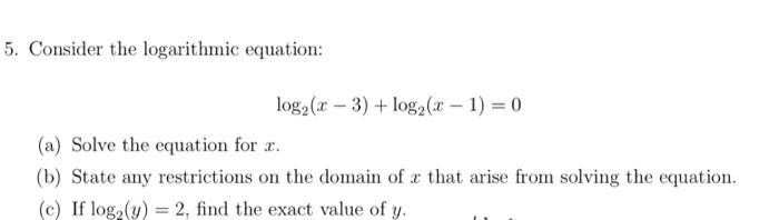 Solved 5. Consider the logarithmic equation: | Chegg.com