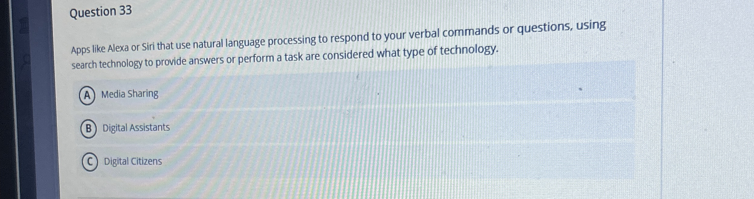 Solved Question 33Apps like Alexa or Siri that use natural | Chegg.com