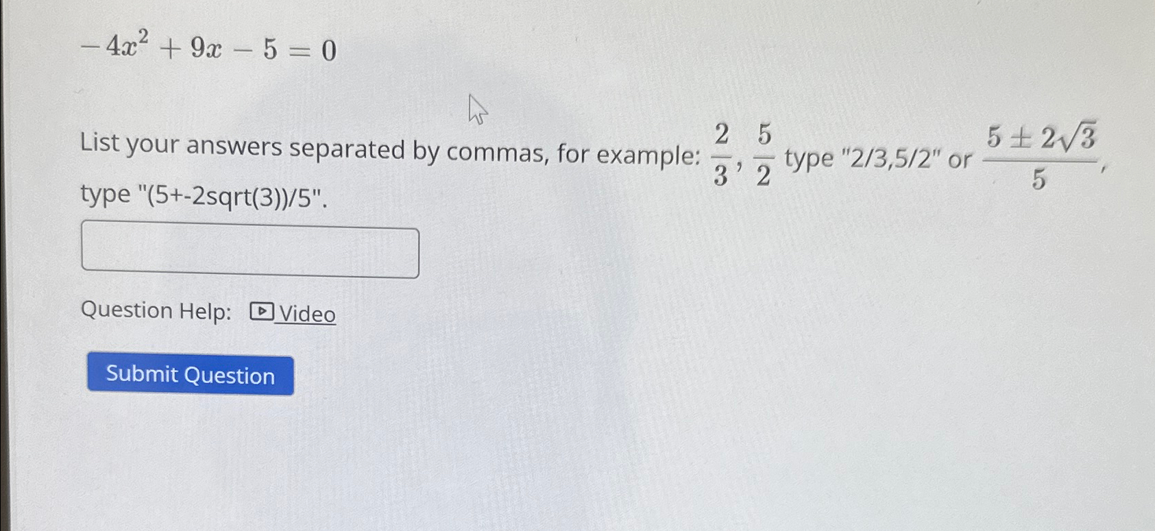 Solved -4x2+9x-5=0List your answers separated by commas, for | Chegg.com