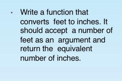 Solved Write a function that converts feet to inches. It | Chegg.com