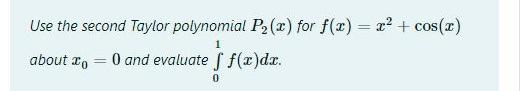 Solved Use the second Taylor polynomial P2(x) for | Chegg.com