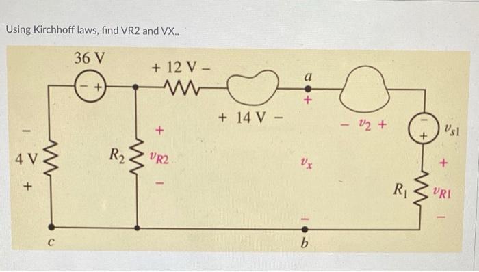 Solved Using Kirchhoff laws, find VR2 and VX.. 36 V + 12 V - | Chegg.com