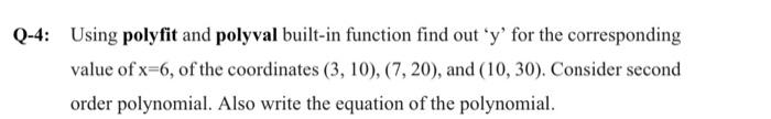 Solved Q 4 Using Polyfit And Polyval Built In Function Find 