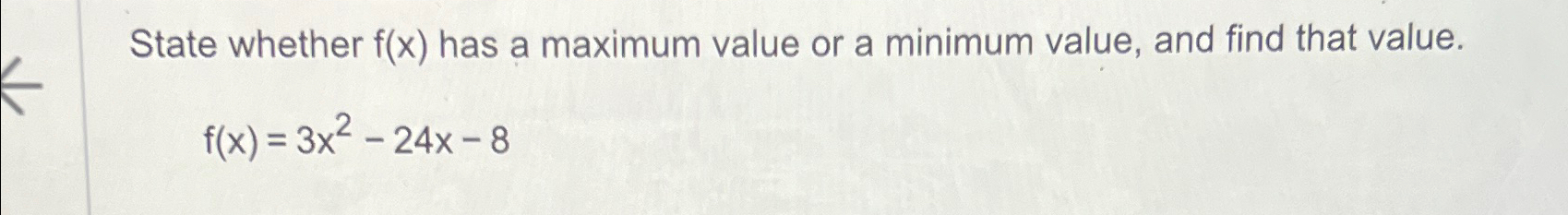 Solved State whether f(x) ﻿has a maximum value or a minimum | Chegg.com