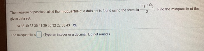 Solved Qq + Q3 2 Find the midquartile of the The measure of | Chegg.com
