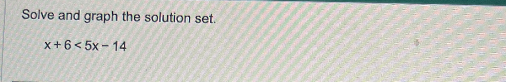 Solved Solve and graph the solution set.x+6