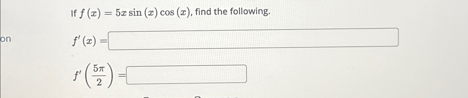 Solved If f(x)=5xsin(x)cos(x), ﻿find the | Chegg.com