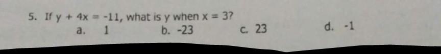 Solved 5. If y + 4x = -11, what is y when x = 3? a. 1 b. -23 | Chegg.com