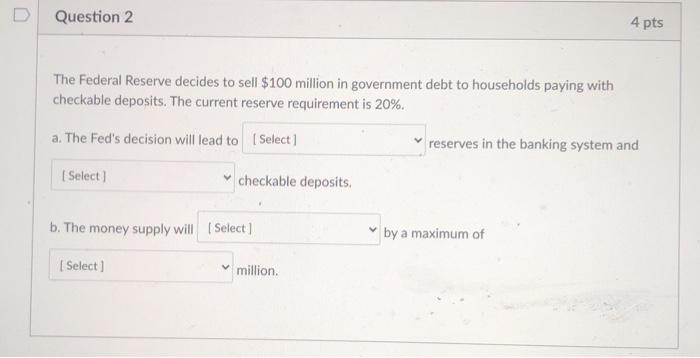 Solved Question 2 4 pts The Federal Reserve decides to sell | Chegg.com