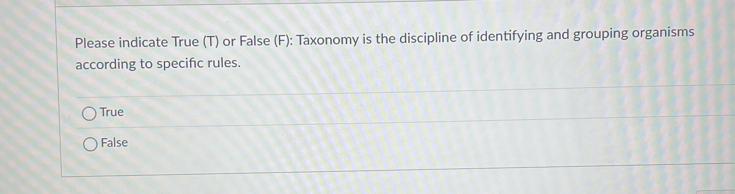 Solved Please indicate True (T) ﻿or False (F): Taxonomy is | Chegg.com