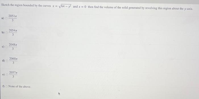 Solved Sketeh the region bounded by the curves x=64−y2 and | Chegg.com