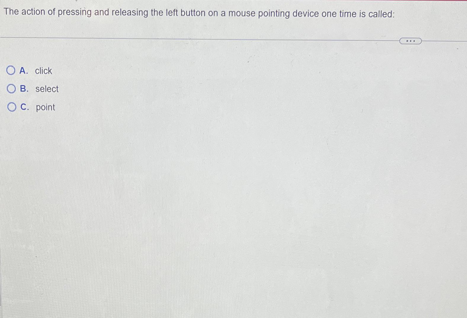Solved The action of pressing and releasing the left button | Chegg.com