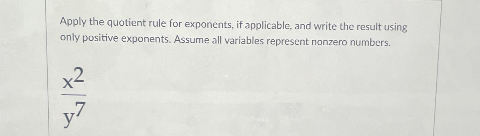 Solved Apply the quotient rule for exponents, if applicable, | Chegg.com