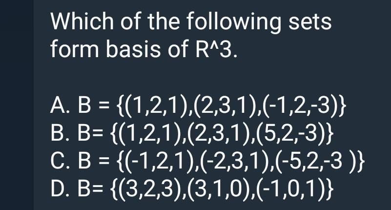 Solved Which of the following sets form basis of R∧3. A. | Chegg.com