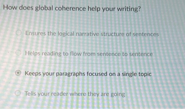 How does global coherence help your writing? Ensures | Chegg.com