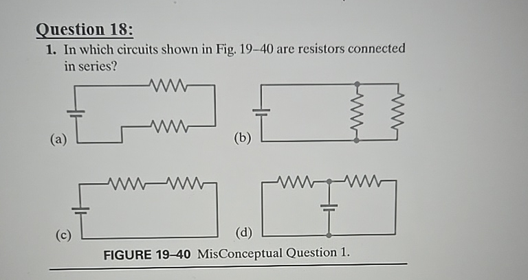 Solved Question 18:In which circuits shown in Fig. 19-40 | Chegg.com