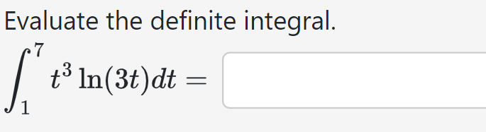 Solved Evaluate the definite integral.∫17t3ln(3t)dt= | Chegg.com
