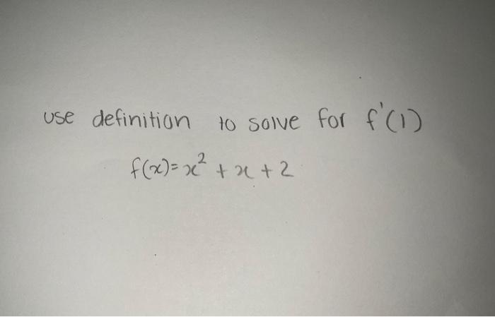 Solved use definition to solve for f′(1) f(x)=x2+x+2 | Chegg.com