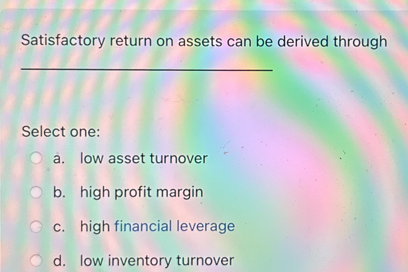Solved Satisfactory return on assets can be derived | Chegg.com