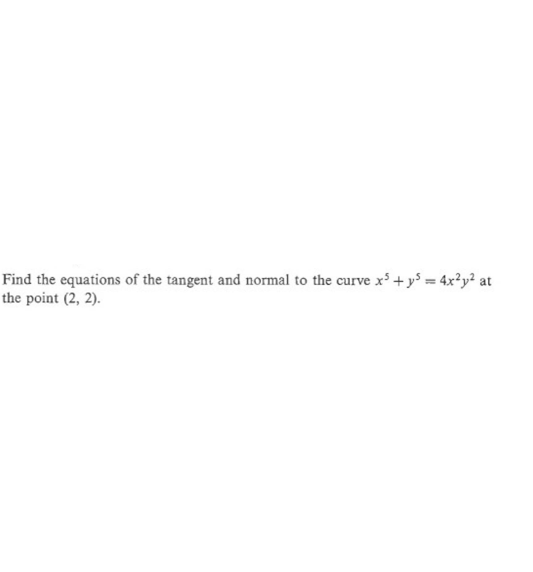 Solved Find the equations of the tangent and normal to the | Chegg.com