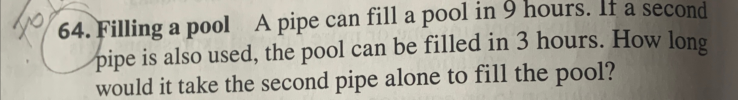 Solved Filling a pool A pipe can fill a pool in 9 ﻿hours. It | Chegg.com