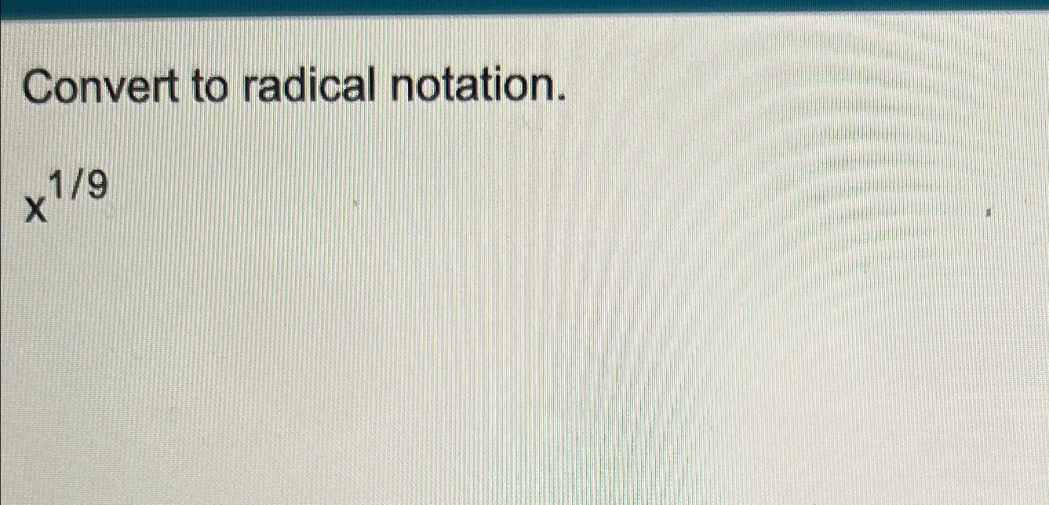 Solved Convert to radical notation.x19 | Chegg.com
