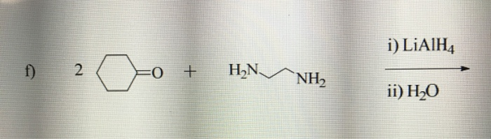 Solved i) LiAlH4 2 o + H2NNH2 ii) H20 | Chegg.com