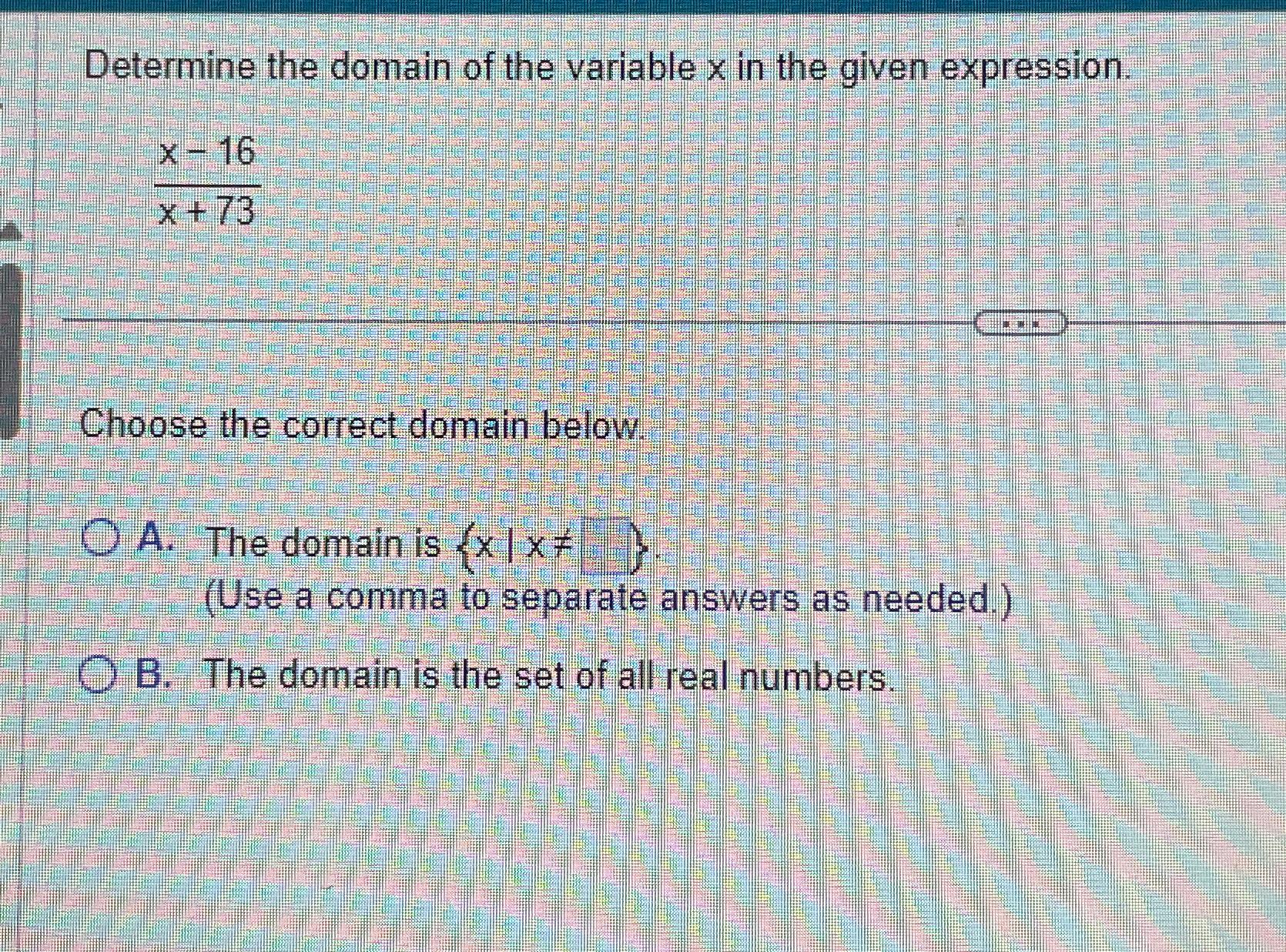Solved Determine the domain of the variable x ﻿in the given | Chegg.com