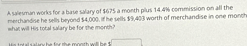 Solved A salesman works for a base salary of $675 ﻿a month | Chegg.com
