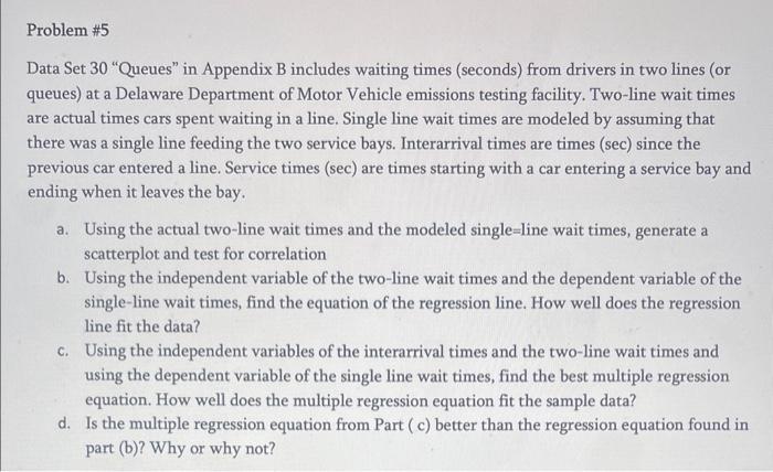 Data Set 30 "Queues" in Appendix B includes waiting | Chegg.com