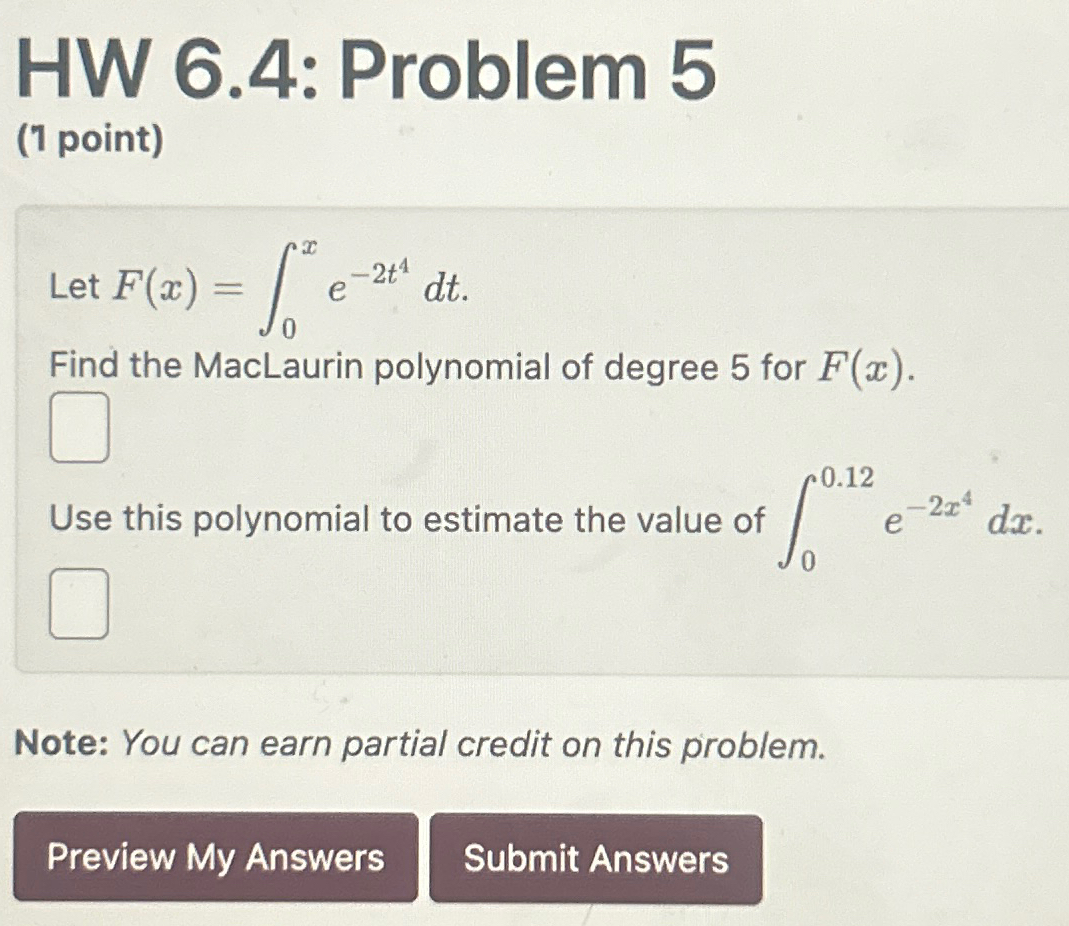 Solved HW 6.4: Problem 5(1 ﻿point)Let F(x)=∫0xe-2t4dt.Find | Chegg.com