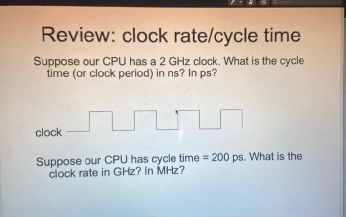 Solved Review: clock rate/cycle time Suppose our CPU has a | Chegg.com