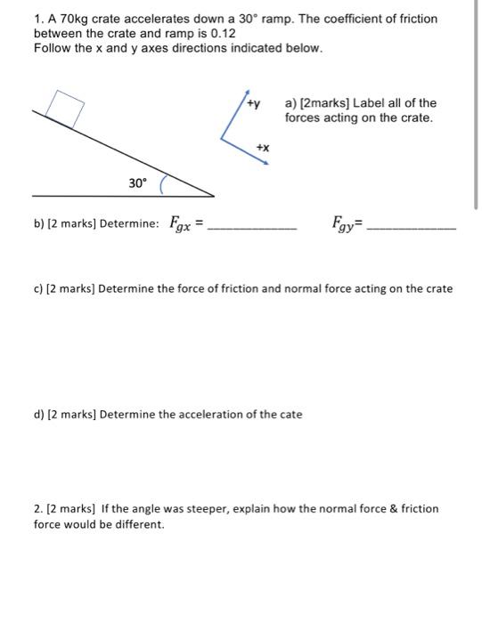 Solved 1. A 70 kg crate accelerates down a 30∘ ramp. The | Chegg.com