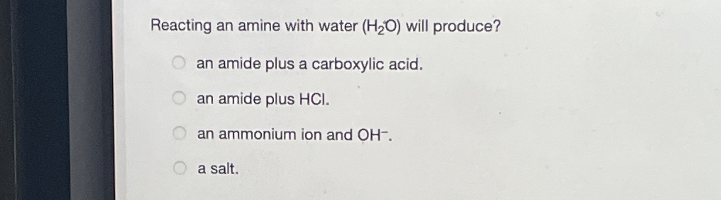 Solved Reacting an amine with water (H2O) ﻿will produce?an | Chegg.com