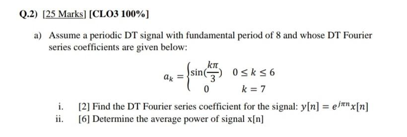 Solved Q.2) [25 Marks) [CLO3 100%] a) Assume a periodic DT | Chegg.com