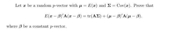 Solved Let x be a random p-vector with μ=E(x) and Σ=Cov(x). | Chegg.com