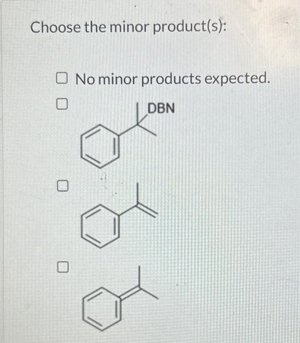 Identify the major and minor product(s) that are | Chegg.com