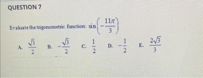 Solved Evaluate the trigonometric function: sin(−311π) A. 23 | Chegg.com