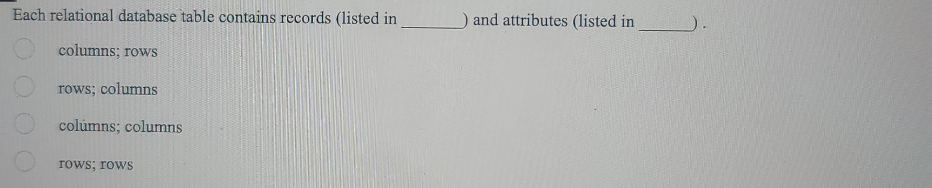 Solved Each relational database table contains records | Chegg.com