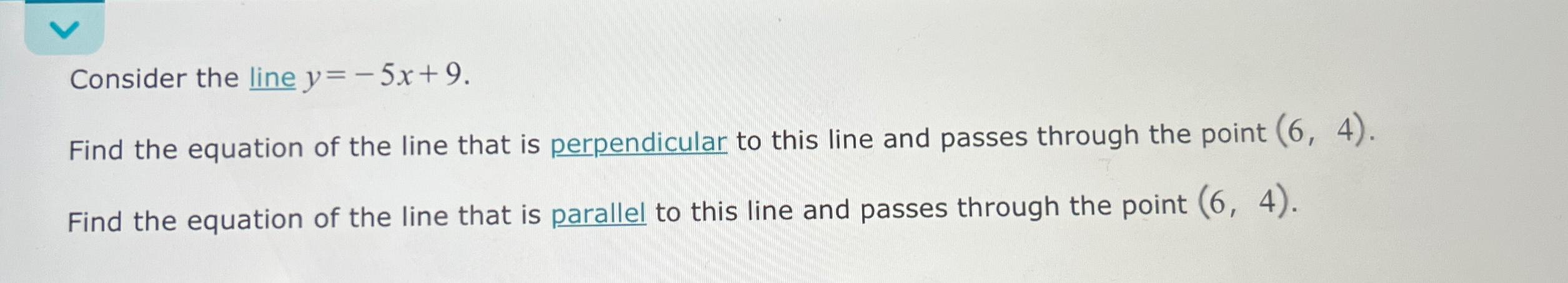 Solved Consider the line y=-5x+9.Find the equation of the | Chegg.com