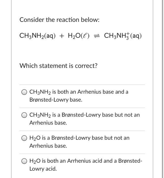 Solved Consider the reaction below: CH3NH2(aq) + H2O(C) = | Chegg.com