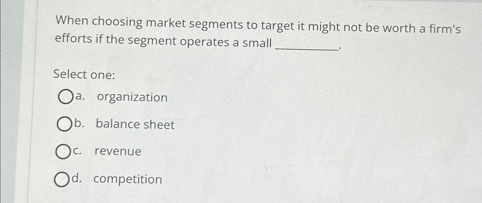 Solved When choosing market segments to target it might not | Chegg.com